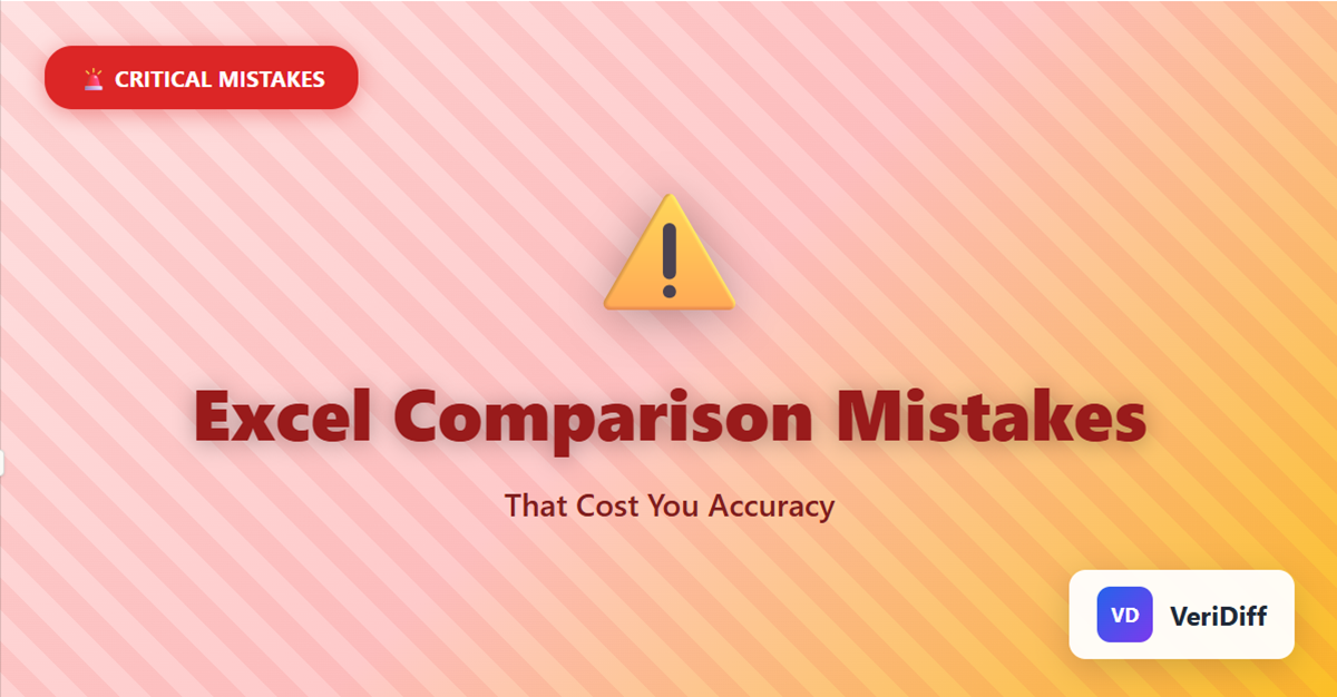Common Excel Comparison Mistakes That Cost You Accuracy | VeriDiff Blog